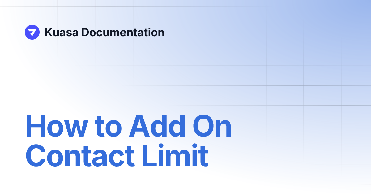 How to Add On Contact Limit | Kuasa Documentation