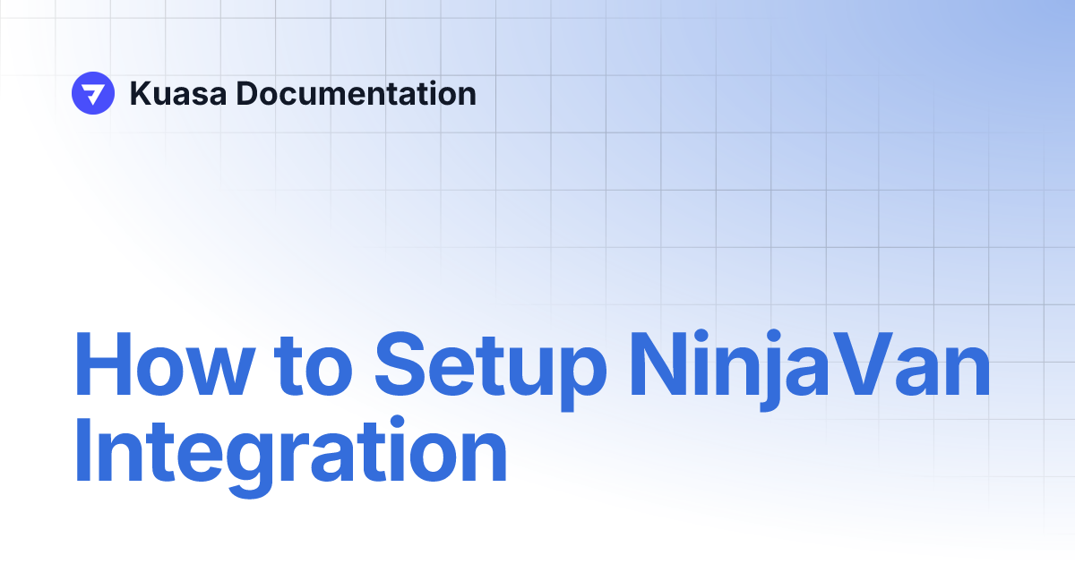 How to Setup NinjaVan Integration | Kuasa Documentation