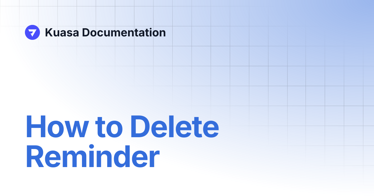 How to Delete Reminder | Kuasa Documentation