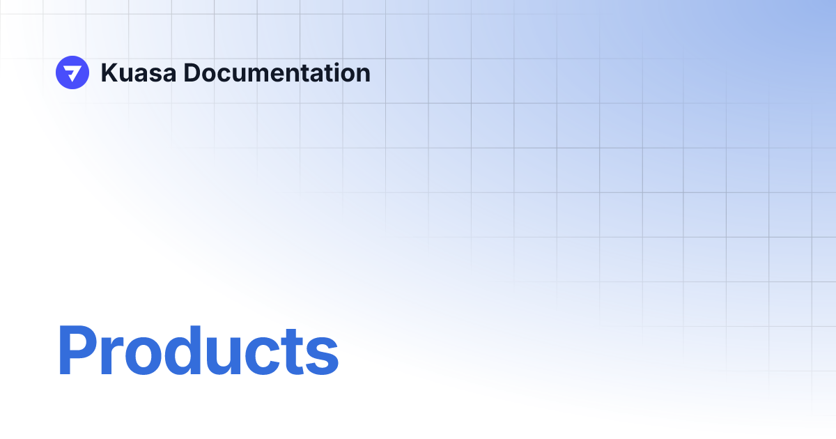 Products | Kuasa Documentation