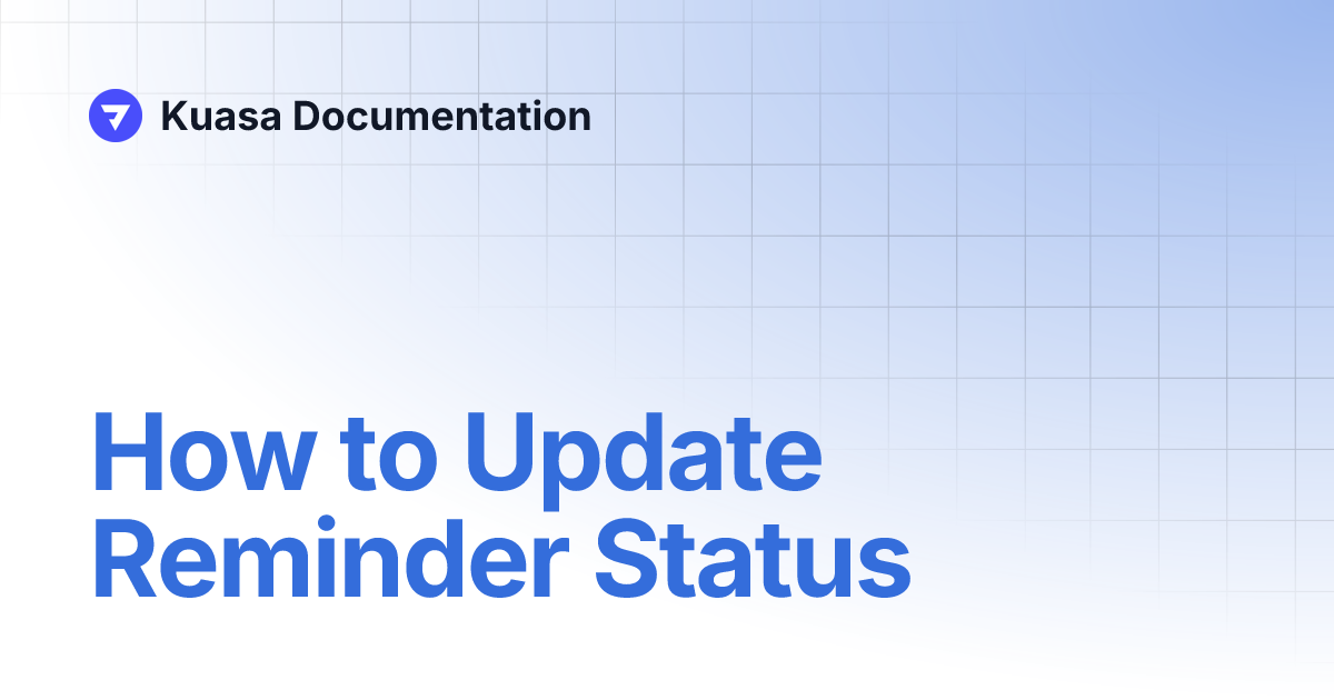 How to Update Reminder Status | Kuasa Documentation