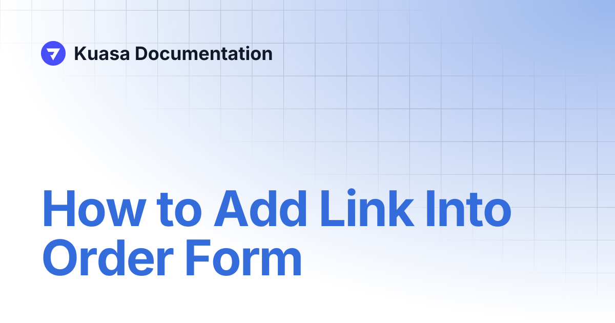 How to Add Link Into Order Form | Kuasa Documentation